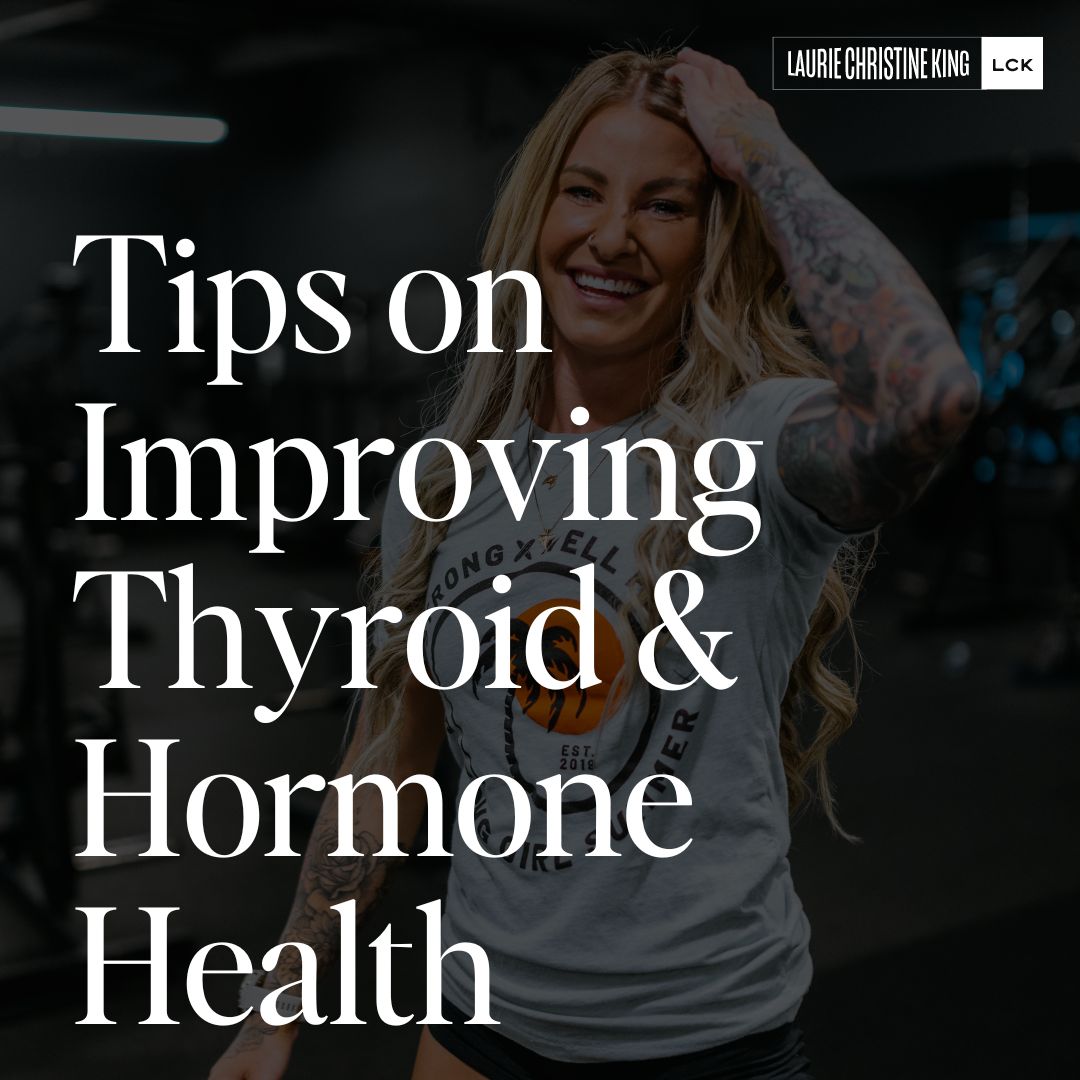 How To Improve Thyroid & Hormone Health - Laurie Christine King